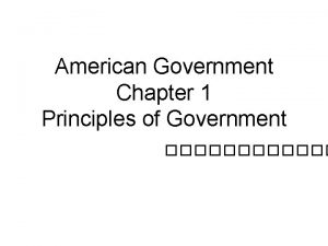 Chapter 1 PRINCIPLES OF GOVERNMENT Section 2 Forms