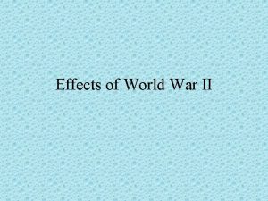 ECONOMIC AND DIPLOMATIC EFFECTS OF WORLD WAR II