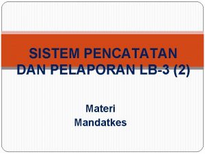 SISTEM PENCATATAN DAN PELAPORAN FORM LB1 Materi Mandatkes