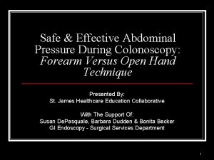 Safe Effective Abdominal Pressure During Colonoscopy Forearm Versus