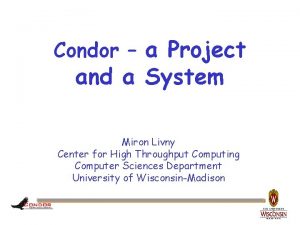 Administrating Condor Alan De Smet Condor Project adesmetcs