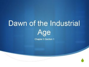 The Industrial Revolution Dawn of the Industrial Age