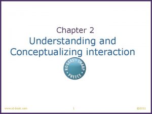 Chapter 2 UNDERSTANDING AND CONCEPTUALIZING INTERACTION DESIGN Recap