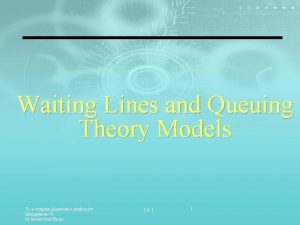 Chapter 13 Waiting Lines and Queuing Theory Models