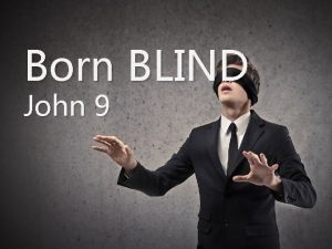 The Man Born Blind John 9 The Blind