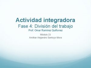 ACTIVIDAD INTEGRADORA FASE 4 DIRECCION DIVISION DEL TRABAJO