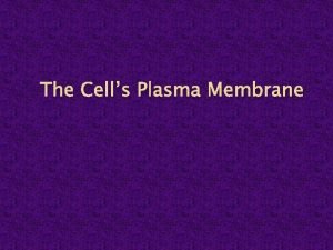 Cell Membranes Diffusion Osmosis Tonicity Function of Plasma