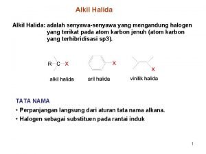 Alkil Halida adalah senyawasenyawa yang mengandung halogen yang