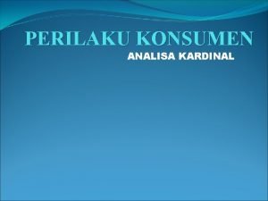 TEORI dan PERILAKU KONSUMEN Model Utilitas Kardinal Ordinal