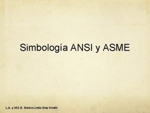 Simbologa ANSI y ASME L A y M