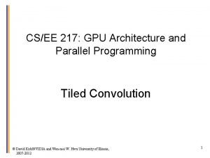 CSEE 217 GPU Architecture and Parallel Programming Introduction