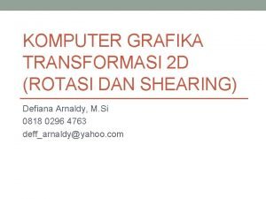 Grafika Komputer Transformasi 2 Dimensi Transformasi 2 D