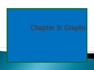 Chapter 9 Graphs 9 1 Graphs and Graph