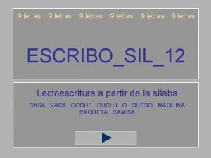 9 letras 9 letras ESCRIBOSIL12 Lectoescritura a partir
