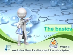 WHMIS Workplace Hazardous Materials Information System Purpose of