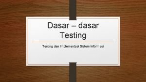 Dasar dasar Testing dan Implementasi Sistem Informasi Testing