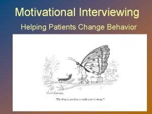 MOTIVATIONAL INTERVIEWING SESSION THREE CHANGE PLANS AND REVIEW