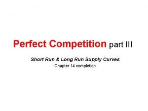 CHAPTER 5 Perfect Competition Short Run and Long