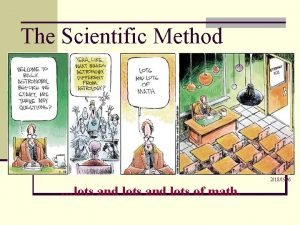 How Scientists Work The scientific method Designing an
