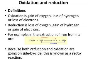 REDOX OXIDATION REDUCTION Definitions OXIDATION GAIN OF OXYGEN