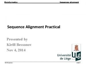 Sequence Alignment Bioinformatics Sequence Comparison n n Problem