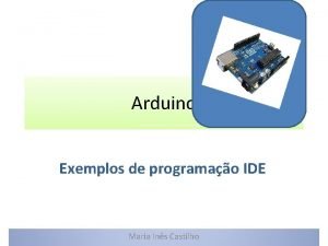 Arduino programs Arduino toolchain Crosscompilation Arduino sketches Classes