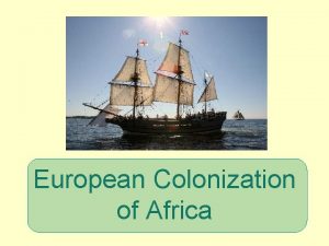 Aim Why and how did Europeans colonize Africa