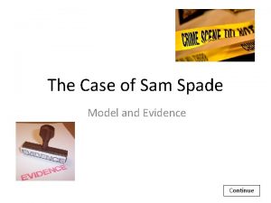The Case of Sam Spade Model and Evidence