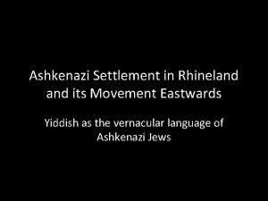 Ashkenazi Settlement in Rhineland its Movement Eastwards Yiddish