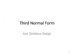First Normal Form Second Normal Form Third Normal