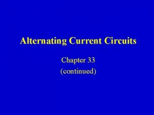 Alternating Current Circuits Chapter 33 continued Phasor Diagrams