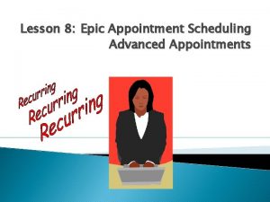 Lesson 7 Epic Appointment Scheduling Advanced Appointments Epic