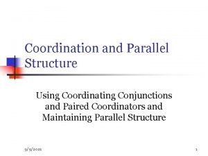 Coordination and Parallel Structure Coordinating Conjunctions and but