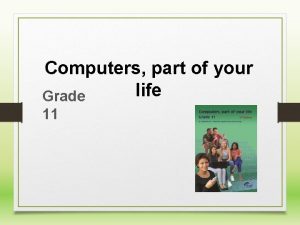 Computers part of your life Grade 11 Its