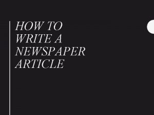 NEWSPAPER WRITING How to write a tabloid article