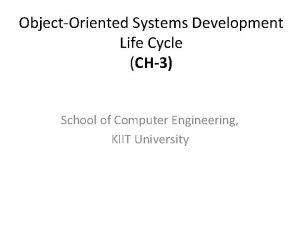 ObjectOriented Systems Development Life Cycle CH3 School of