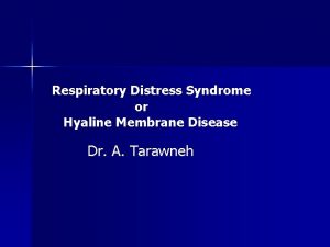 Respiratory Distress Syndrome Hyaline Membrane Disease Islamic university