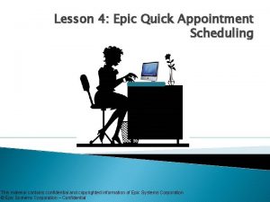 Lesson 13 Epic Appointment Scheduling Reports This material