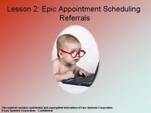Lesson 4 Epic Appointment Scheduling Referrals Epic Appointment