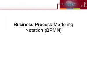 Business Process Modeling Notation BPMN Business Process Business