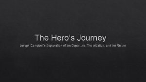 The Monomyth The Heros Journey From Joseph Campbells