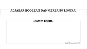 GERBANG LOGIKA DAN ALJABAR BOOLEAN Aljabar Boolean n